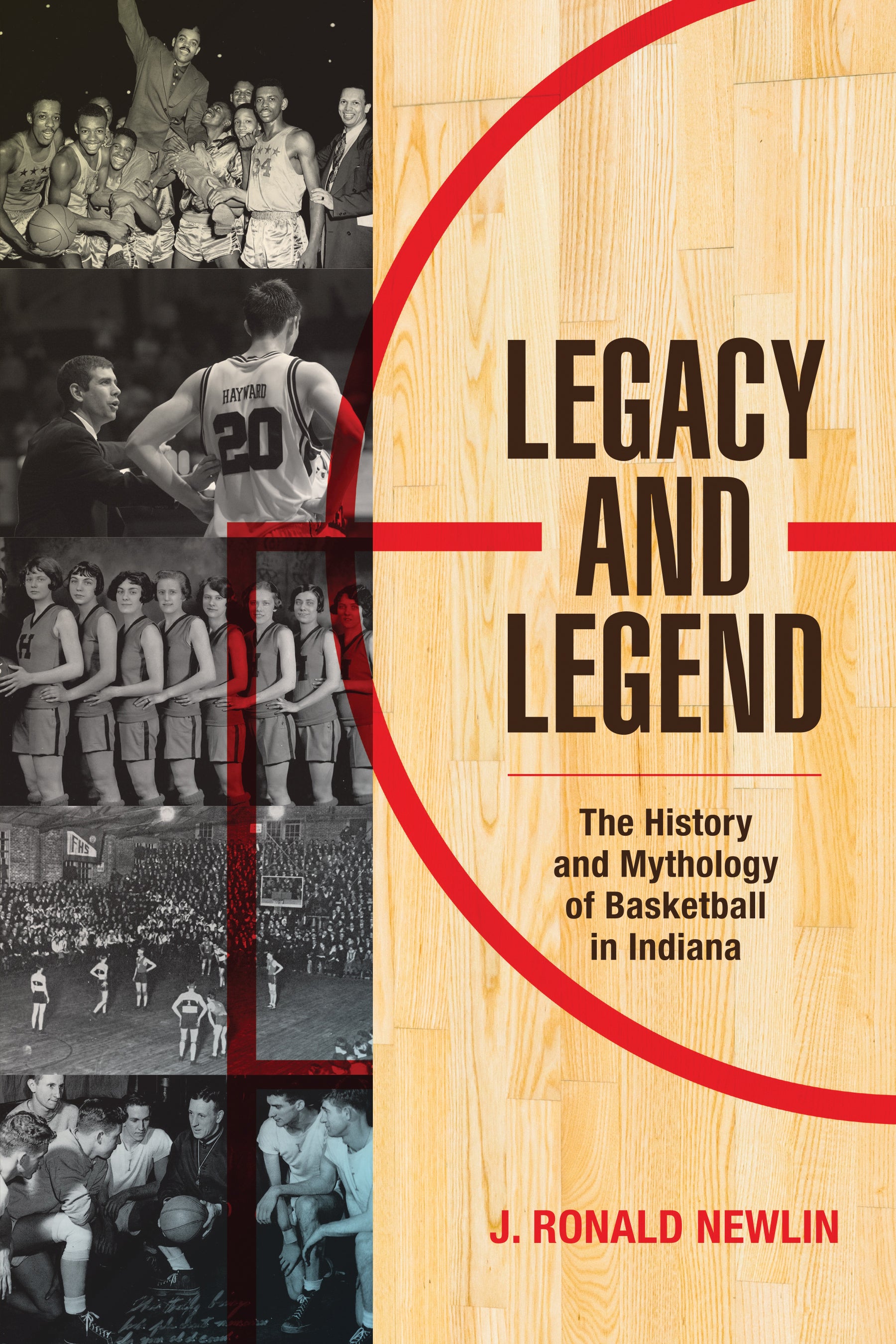 Legacy and Legend: The History and Mythology of Basketball in Indiana ...