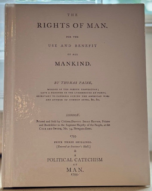 The Rights of Man for the Use and Benefit of All Mankind & A Political ...