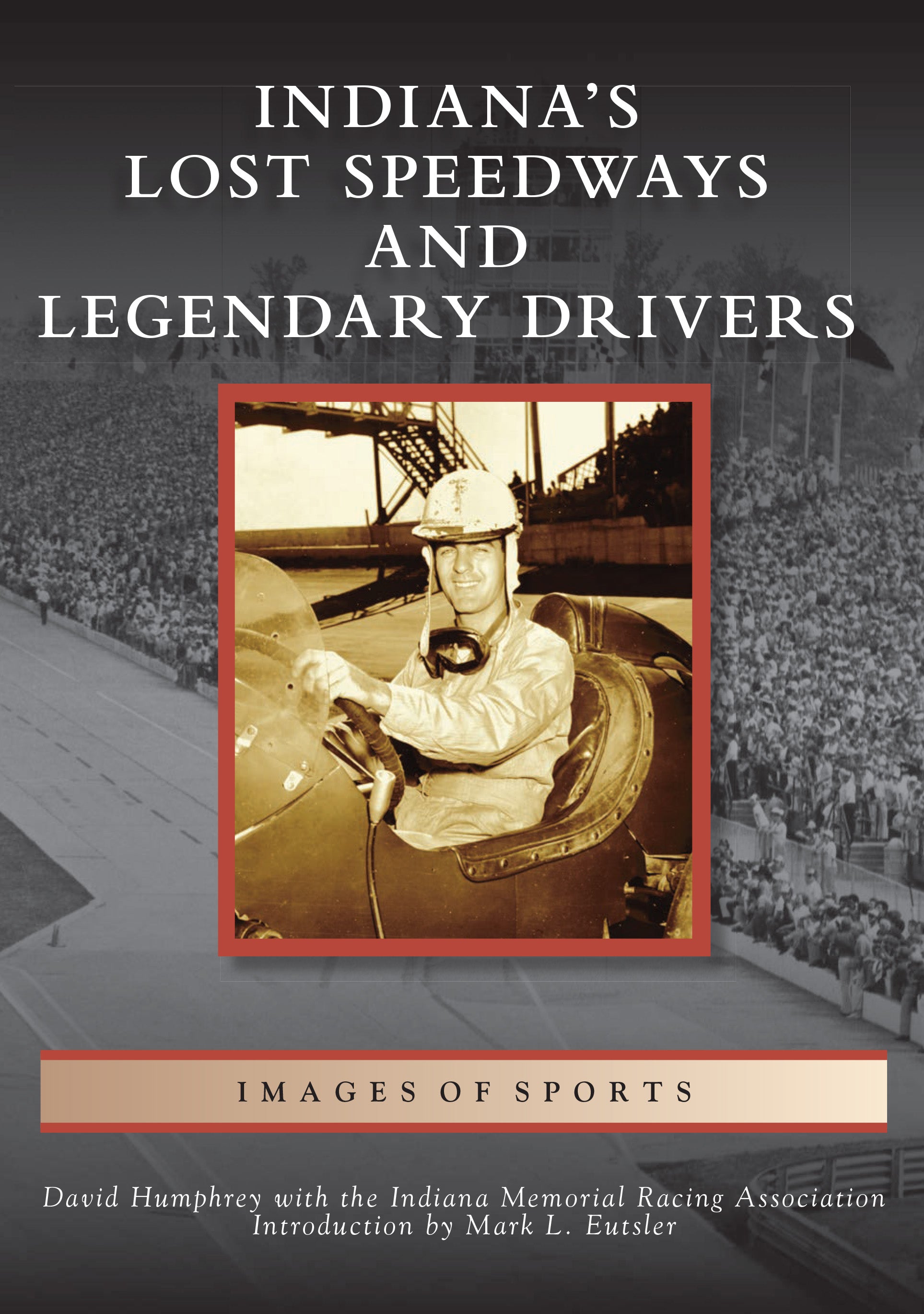 Indiana's Lost Speedways & Legendary Drivers – Shop-IHS