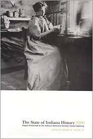 The State of Indiana History 2000: Papers Presented at the Indiana His ...